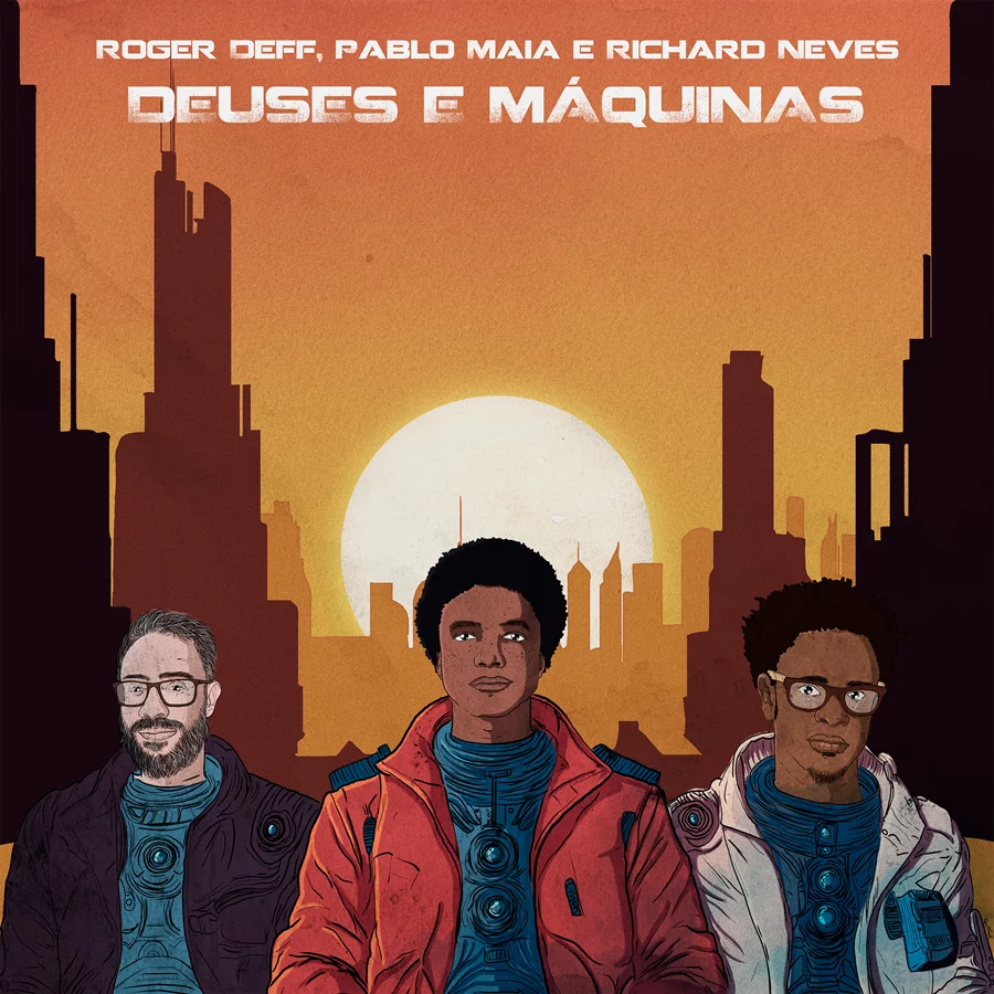“Deuses e Máquinas” – single de Roger Deff, Pablo Maia e Richard Neves ...